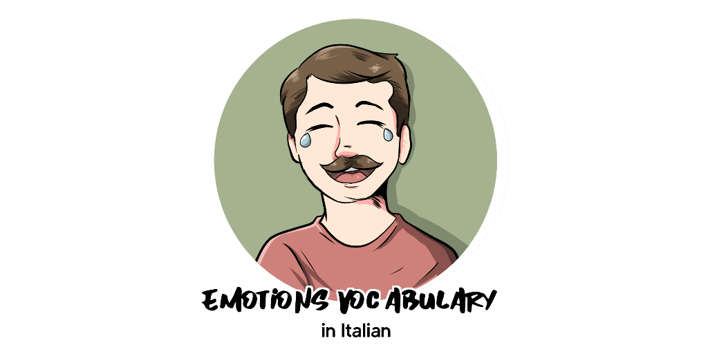 Emotions Vocabulary: How to Express Your Feelings in Italian
