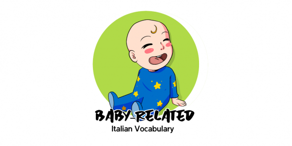 Italian for Parents: Baby-Related Italian Vocabulary - Talk in Italian